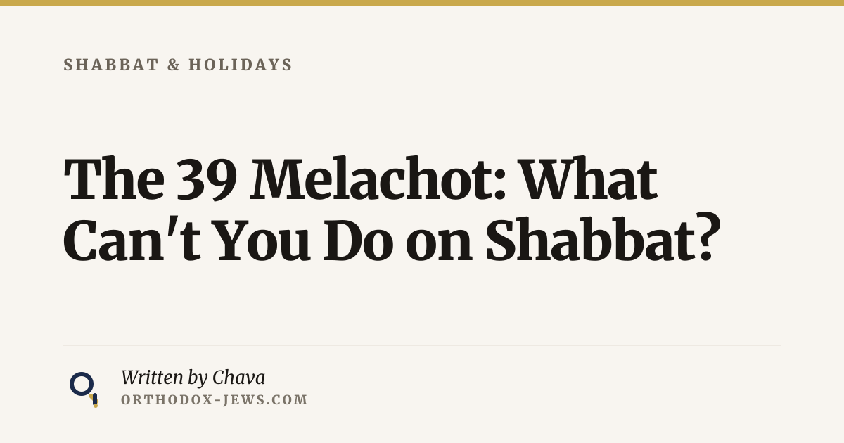 The 39 Melachot: What Can't You Do on Shabbat? | Orthodox Jews