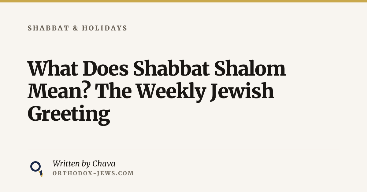 What Does Shabbat Shalom Mean? The Weekly Jewish Greeting | Orthodox Jews